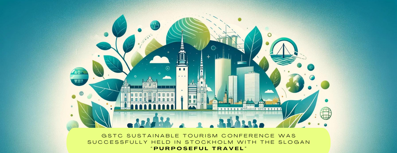GSTC Sustainable Tourism Conference Was Successfully Held In Stockholm With The Slogan ...